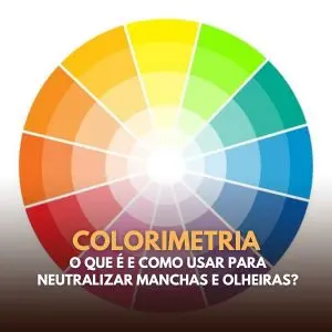 Colorimetria para Neutralizar Manchas e Olheiras